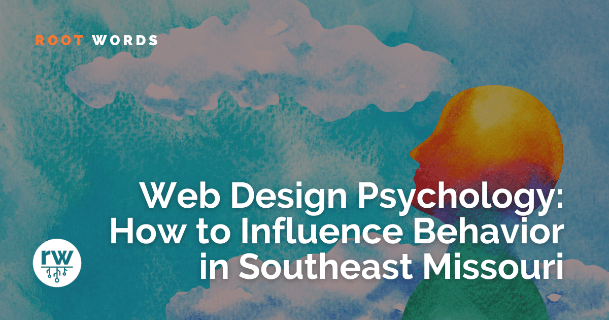 Web Design Psychology: How to Influence Behavior - Rooted Web