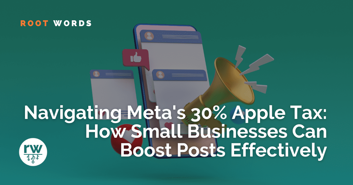 Meta's 30% Apple Tax: How Small Businesses Can Boost Posts - Rooted Web