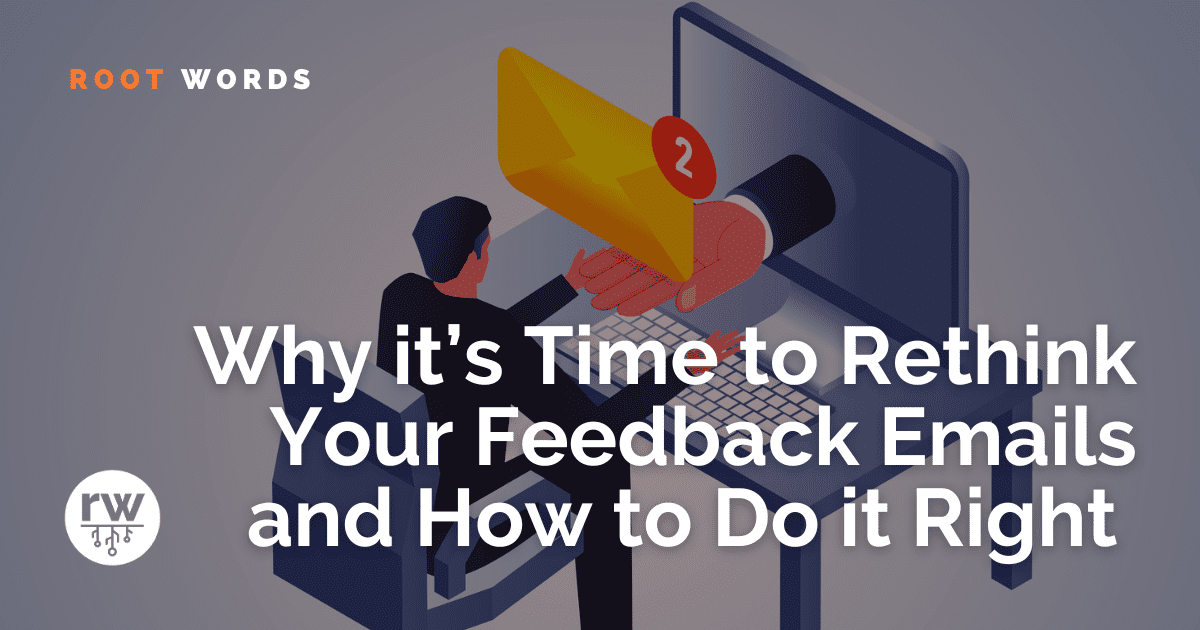 Why it’s Time to Rethink Your Feedback Emails - Rooted Web